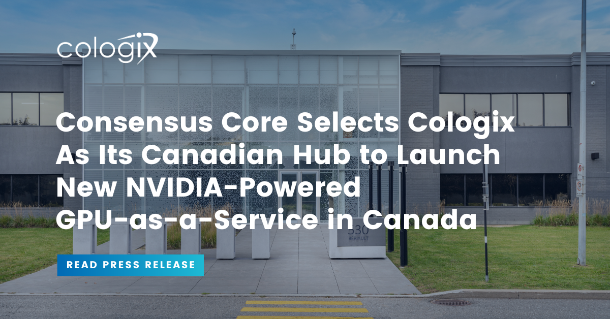 Consensus Core choisit Cologix comme hub canadien pour lancer un nouveau GPU en tant que service ...